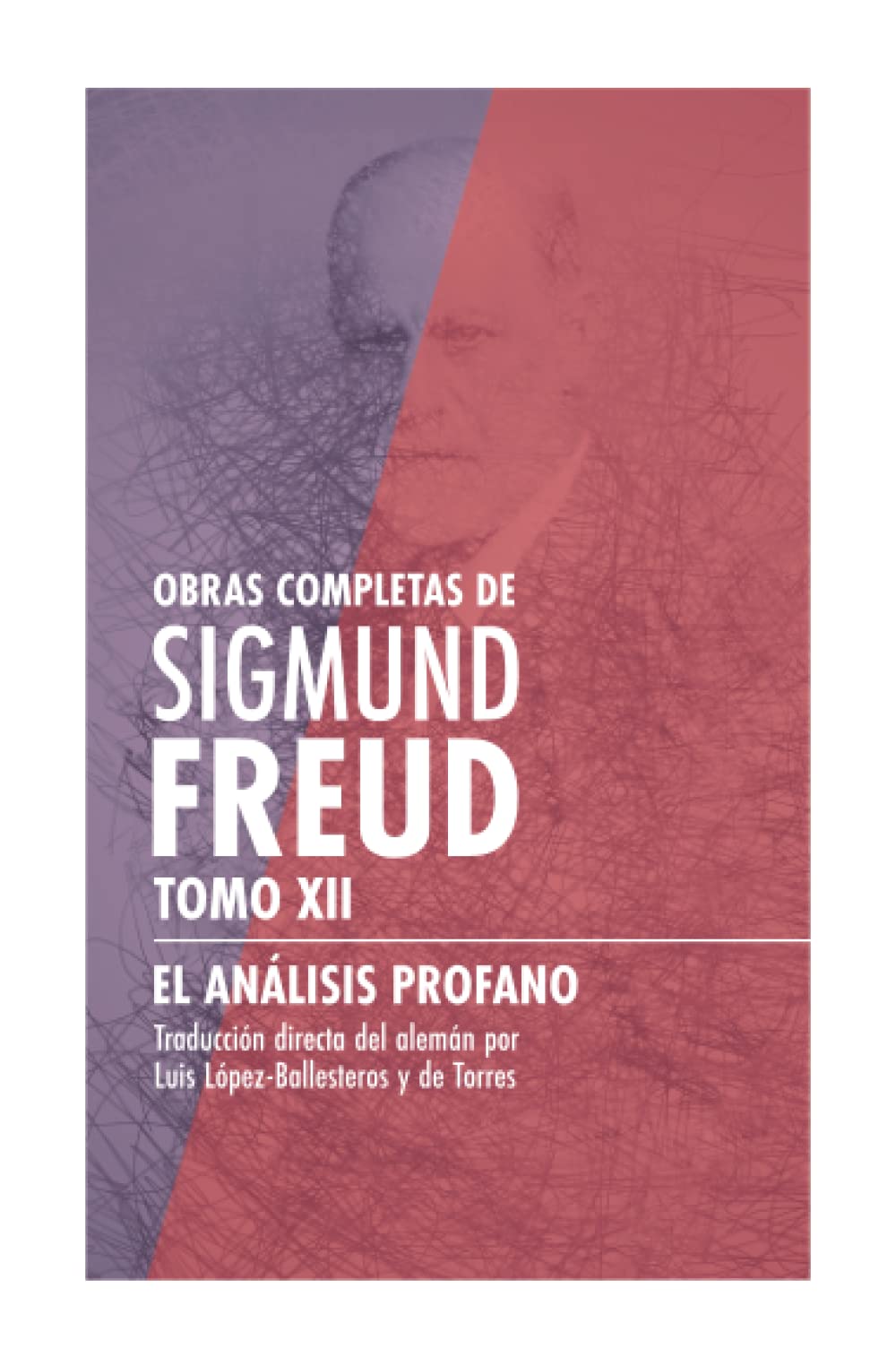 Buy Obras Completas de Sigmund Freud. Tomo XII - El análisis profano: El múltiple interés del ...