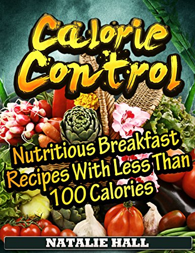 Calorie Control: Nutritious Breakfast Recipes With Less Than 100 ...
