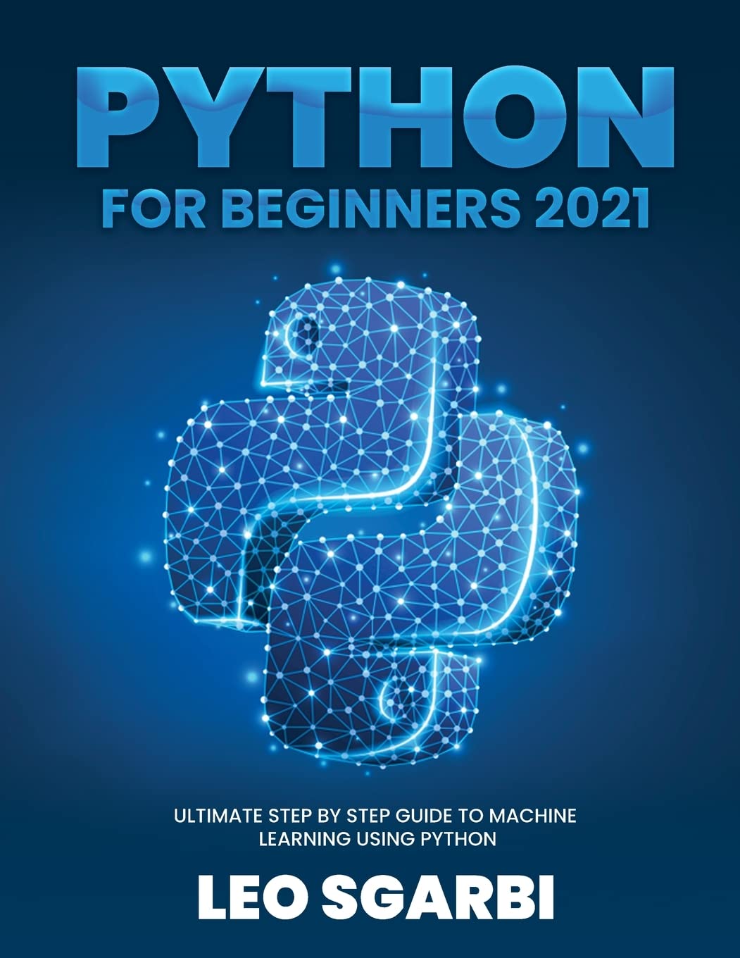 Python for Beginners 2021: Ultimate Step by Step Guide to Machine ...