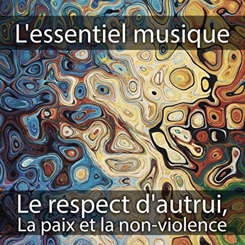 Amazon.com: L'essentiel musique: Le respect d'autrui, La paix et la non ...
