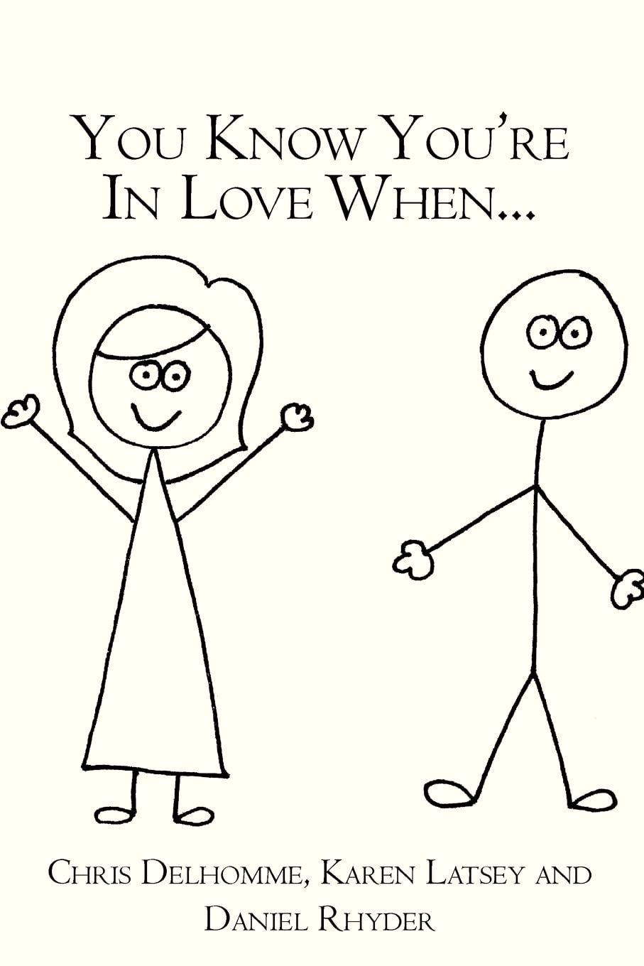 You Know You're In Love When...: Chris Delhomme, Karen Latsey, Daniel ...