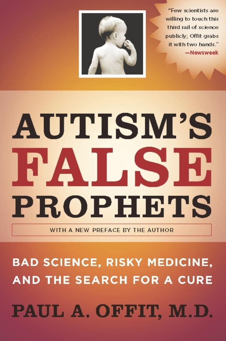 Autism's False Prophets: Bad Science, Risky Medicine, and the Search ...