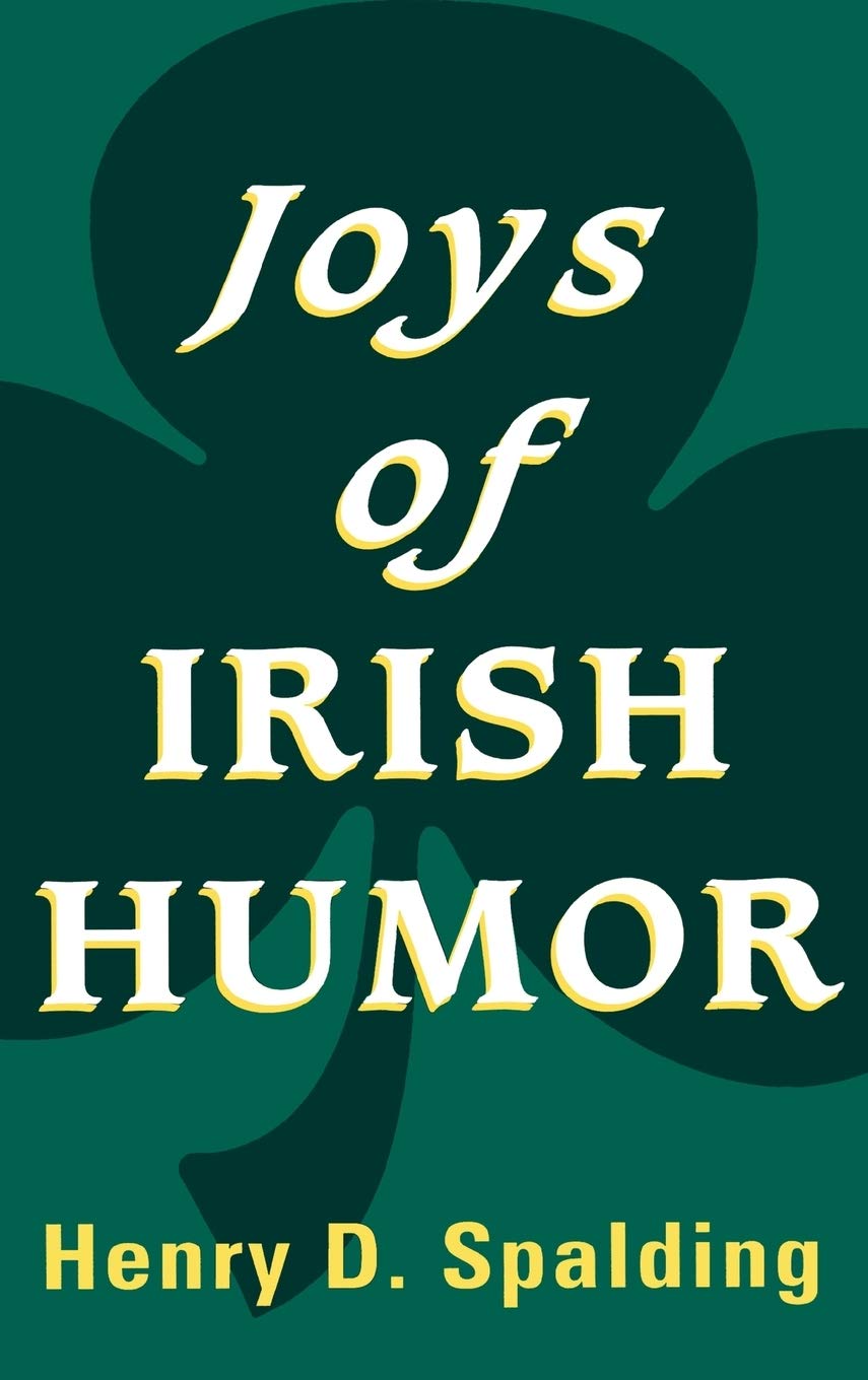 Joys of Irish Humor: Spalding, Henry D: 9780824603373: Amazon.com: Books