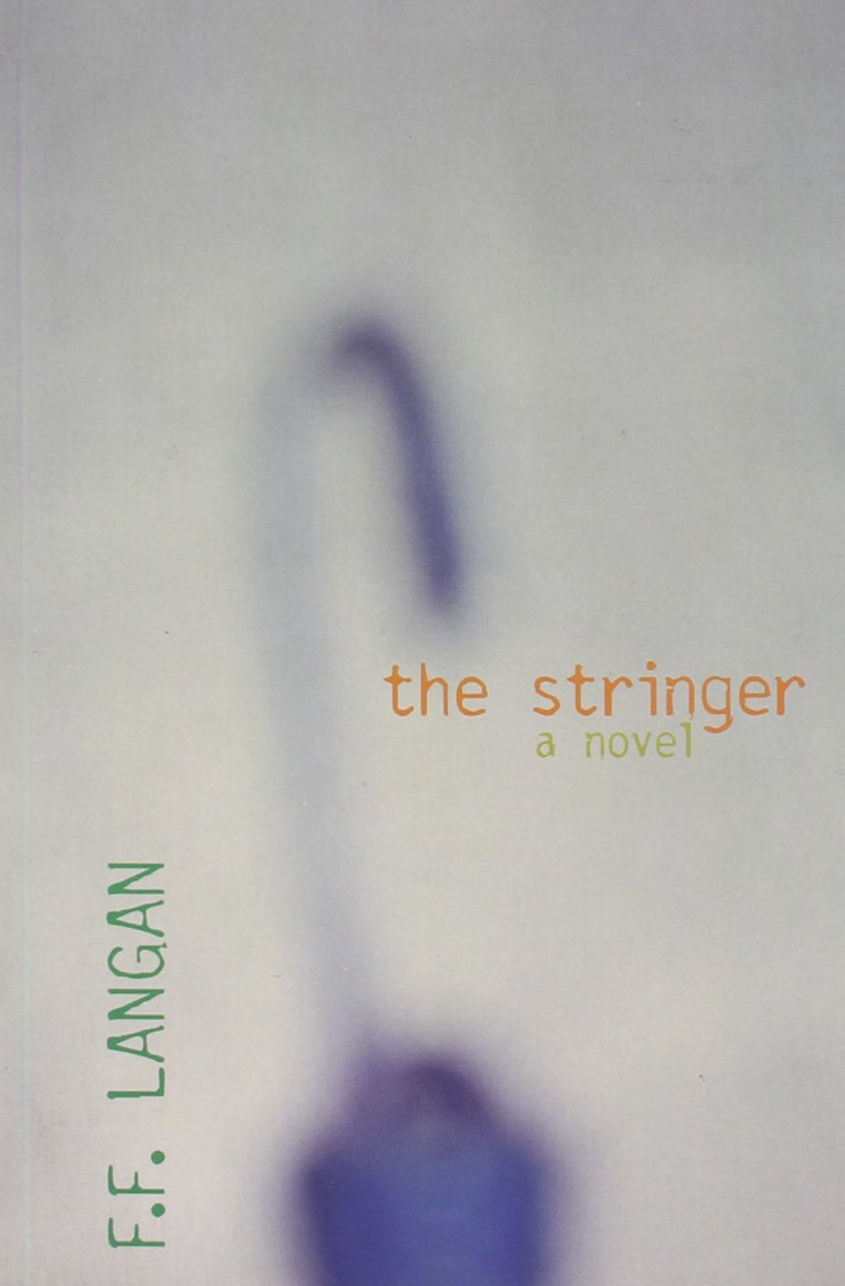 The Stringer: Langan, F. F.: 9780889627437: Amazon.com: Books