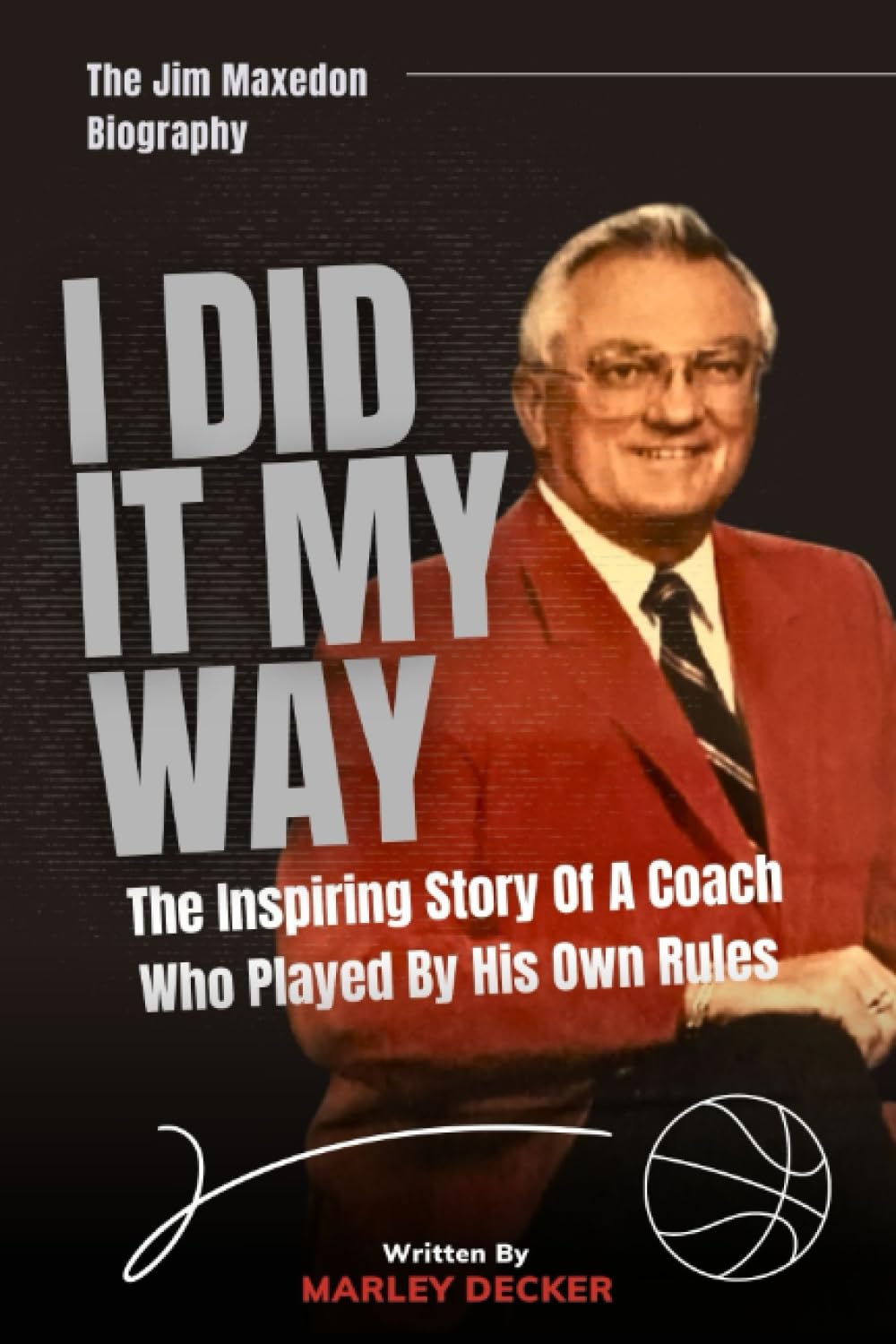 Amazon.com: I Did It My Way: The Jim Maxedon Biography: The Inspiring ...