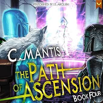 Amazon.com: The Path of Ascension 4: A LitRPG Adventure (Audible Audio Edition): C. Mantis, J.S ...