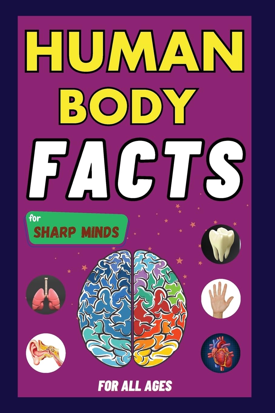 Human Body Facts For Sharp Minds: Mind-Blowing And Scientific Facts | Digestive, Respiratory ...