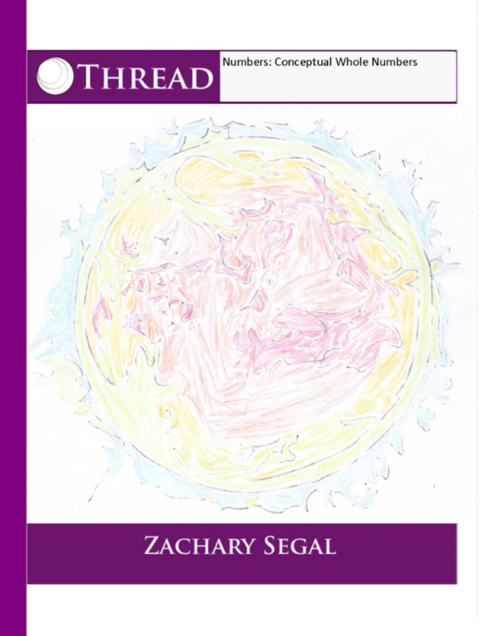 Thread Numbers: Conceptual Whole Numbers: Segal, Zachary: 9780990497080 ...