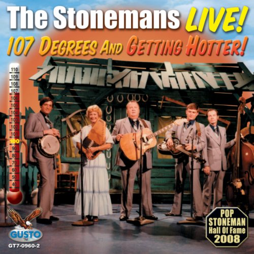 Play Live! 107 Degrees and Getting Hotter by The Stoneman Family on ...