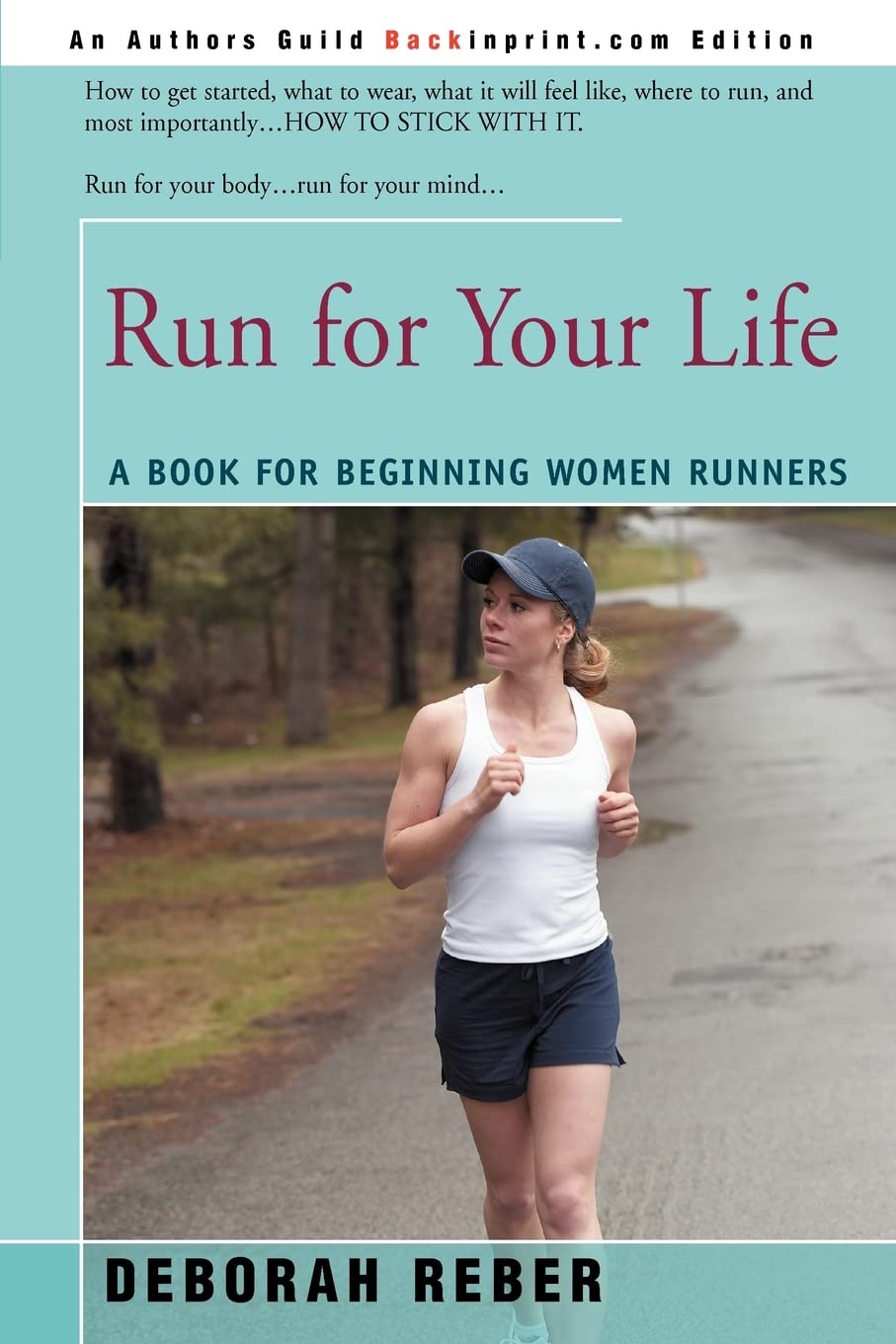 Run for Your Life: A Book for Beginning Women Runners: Deborah Reber ...
