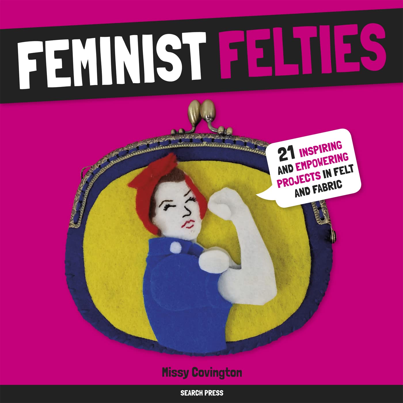 Feminist Felties: Missy Covington: 9781782217138: Amazon.com: Books