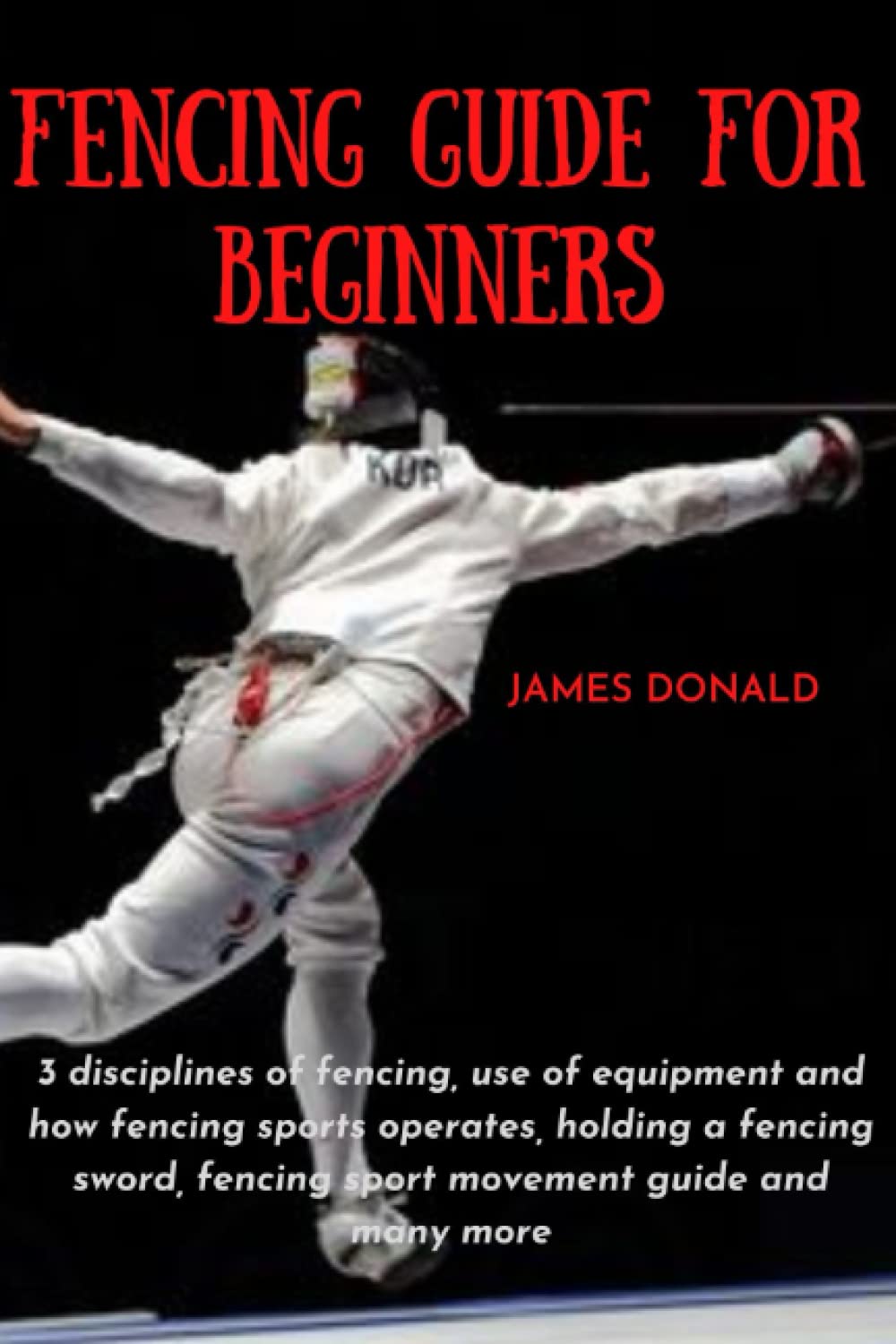 Buy Fencing guide for beginners: 3 disciplines of fencing, use of ...