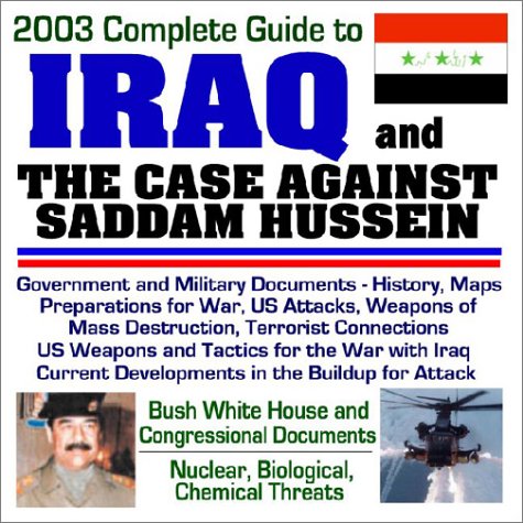 2003 Complete Guide to Iraq and the Case Against Saddam Hussein ...