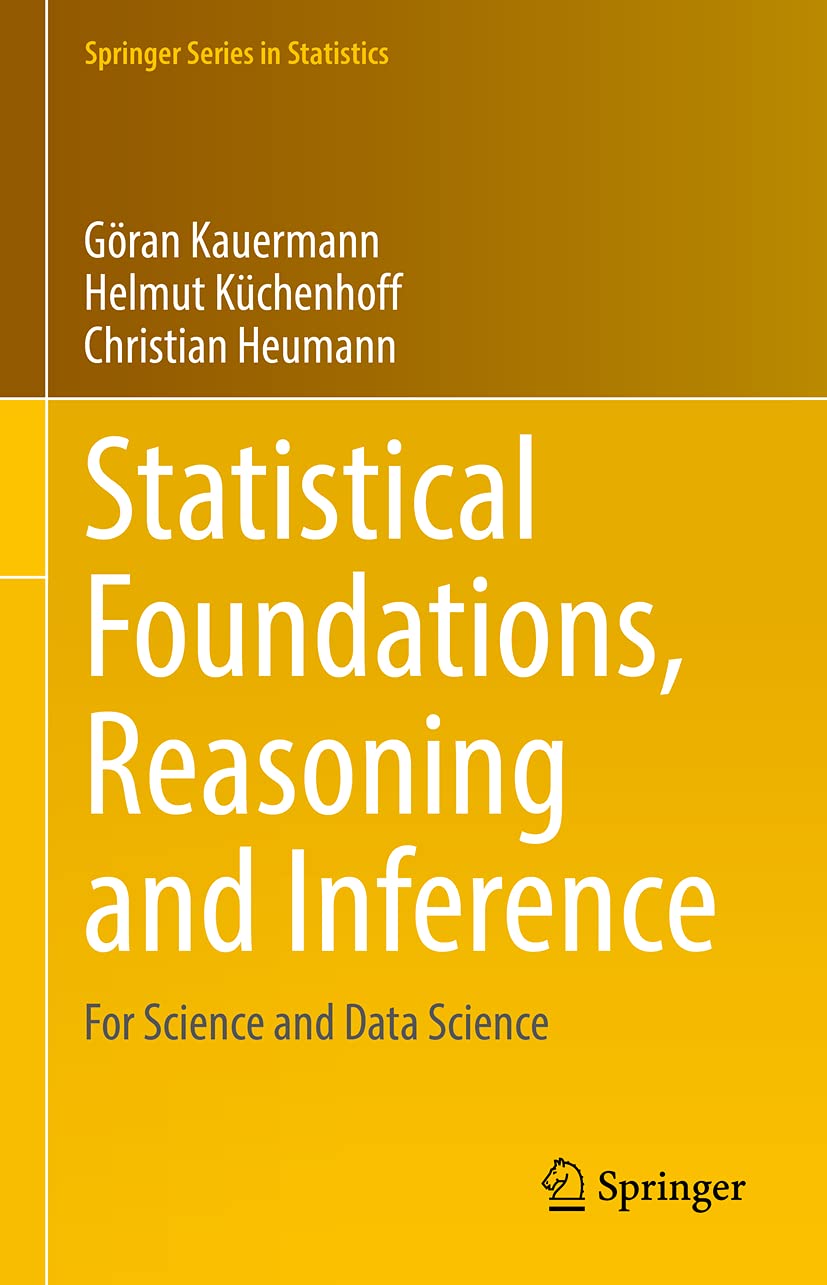 Buy Statistical Foundations, Reasoning and Inference: For Science and ...