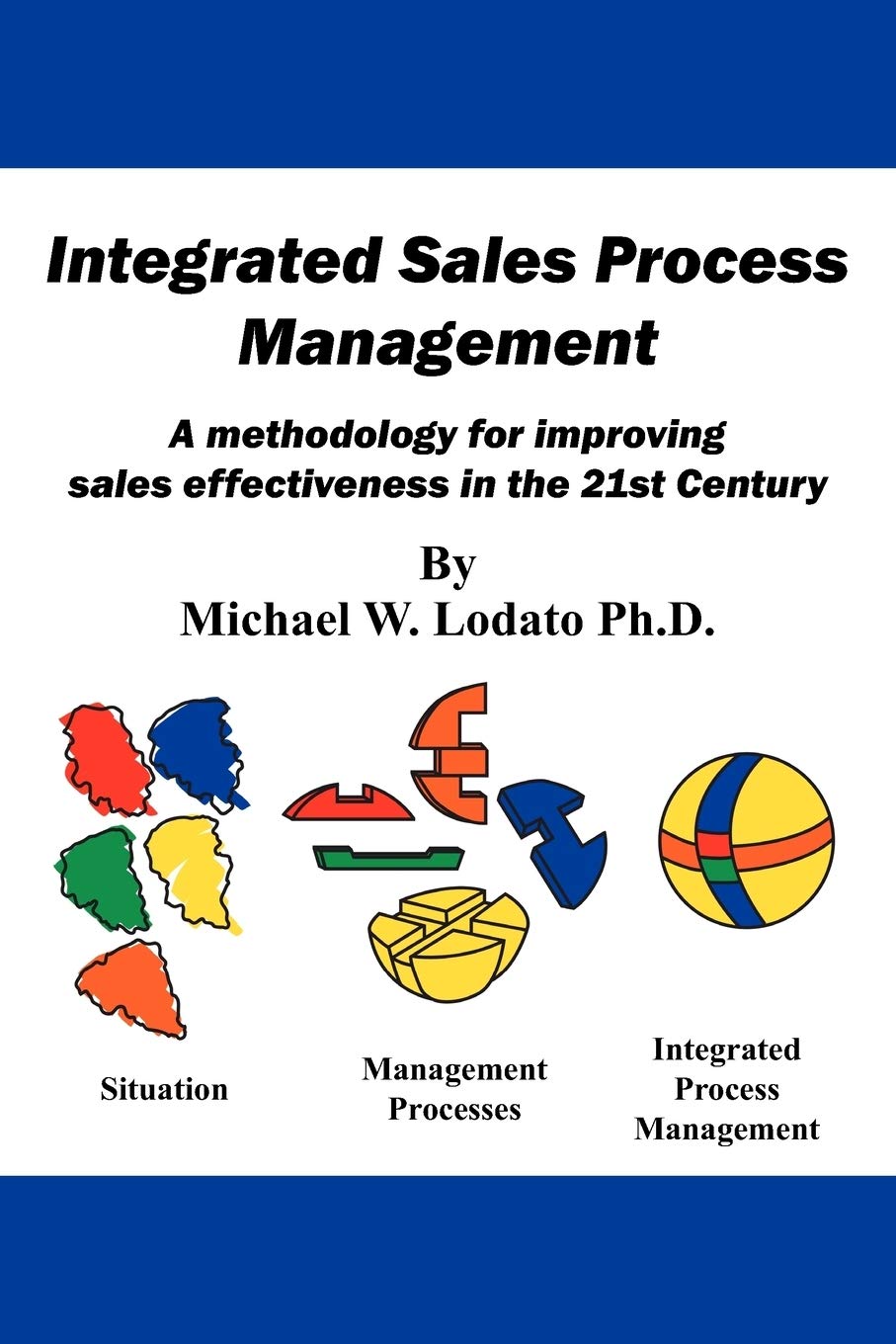 Integrated Sales Process Management: A methodology for improving sales ...
