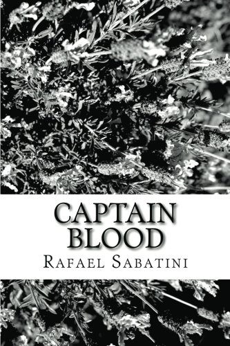 Captain Blood: Sabatini, Rafael: 9781484125373: Amazon.com: Books