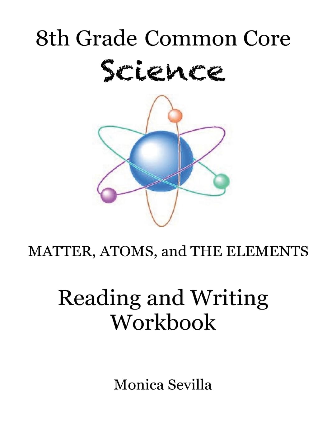 The 8th Grade Common Core Science Reading and Writing Workbook: Sevilla ...