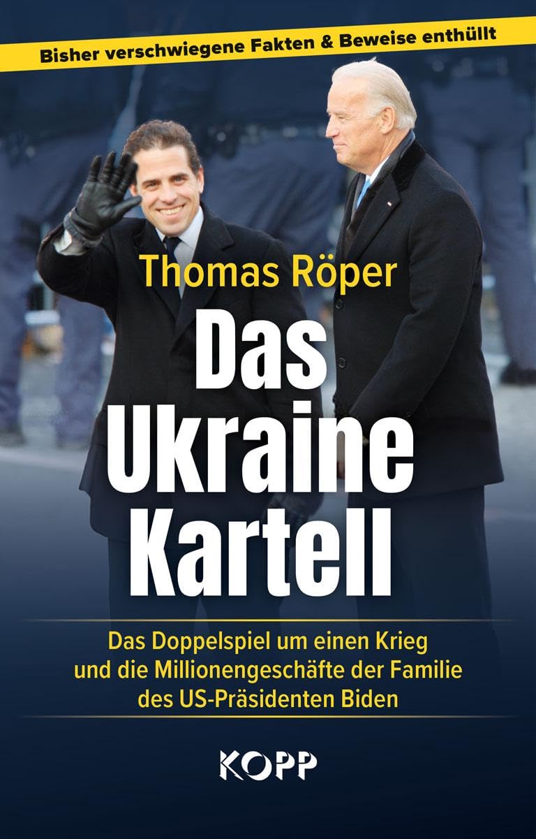 Das Ukraine-Kartell: Das Doppelspiel um einen Krieg und die Millionengeschäfte der Familie des ...