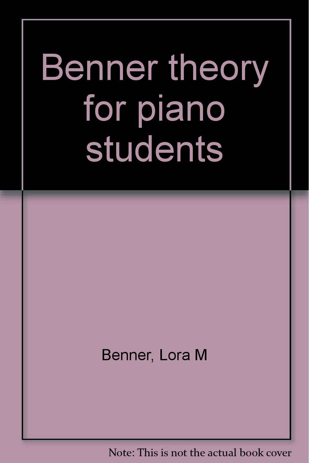 Benner theory for piano students: Benner, Lora M: Amazon.com: Books