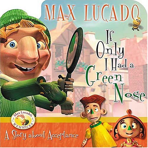 If Only I Had a Green Nose: A Story About Self-acceptance (Max Lucado's ...