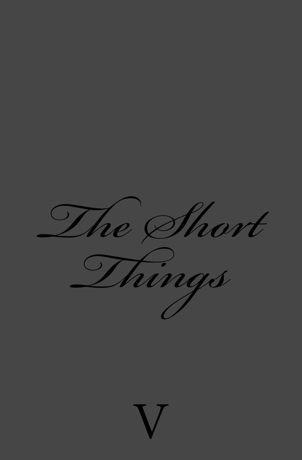 Amazon.com: The Short Things eBook : V: Kindle Store