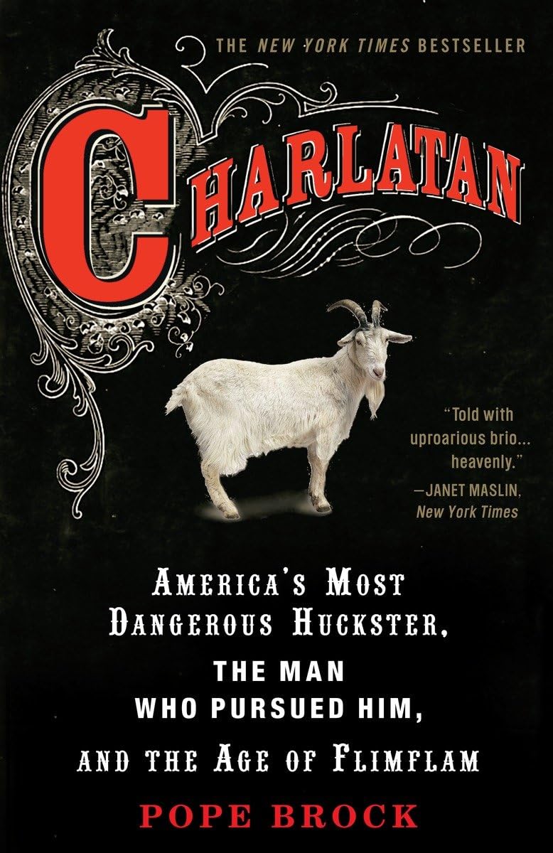 Charlatan: America's Most Dangerous Huckster, the Man Who Pursued Him ...