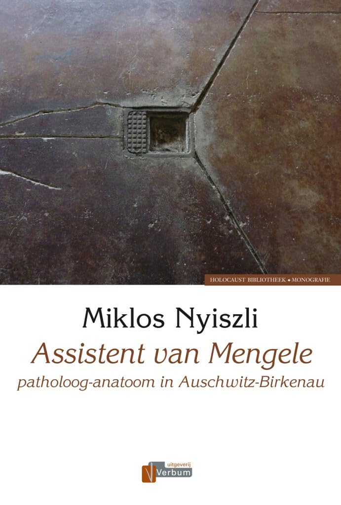 Assistent van Mengele: patholoog-anatoom in Auschwitz-Birkenau ...