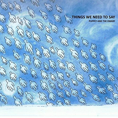 Amazon.com: Things We Need To Say : Puppet and the Dwarf: Digital Music