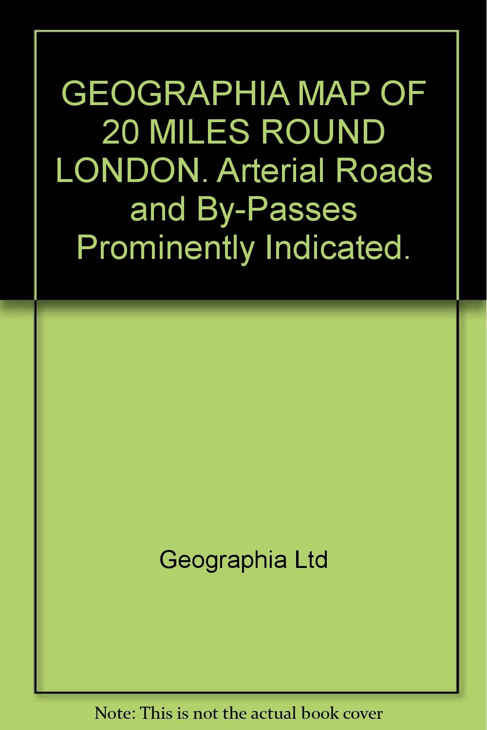 GEOGRAPHIA MAP OF 20 MILES ROUND LONDON. Arterial Roads and By-Passes ...