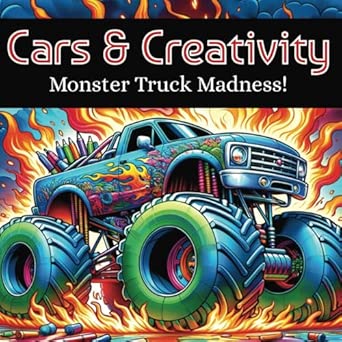 Cars & Creativity: Monster Truck Madness: Big Wheels, Big Fun, coloring ...