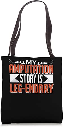 Amazon.com: My Amputation Story Is Leg-Endary - Prosthetic Surgery Tote ...