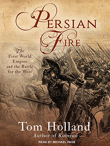 Persian Fire: The First World Empire and the Battle for the West ...
