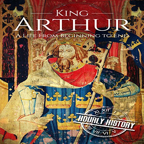 King Arthur: A Life from Beginning to End: Royalty Biography, Book 4 ...