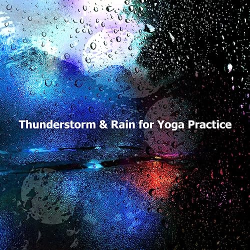 Amazon MusicでThunder Storm, 雨 & Yoga RainのThunderstorm & Rain for Yoga ...