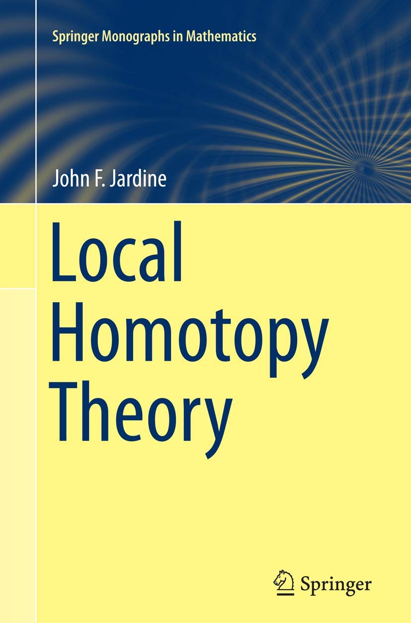 Local Homotopy Theory (Springer Monographs in Mathematics): Jardine ...