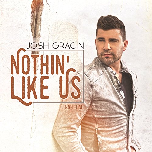 Play Nothin' Like Us, Pt. 1 by Josh Gracin on Amazon Music