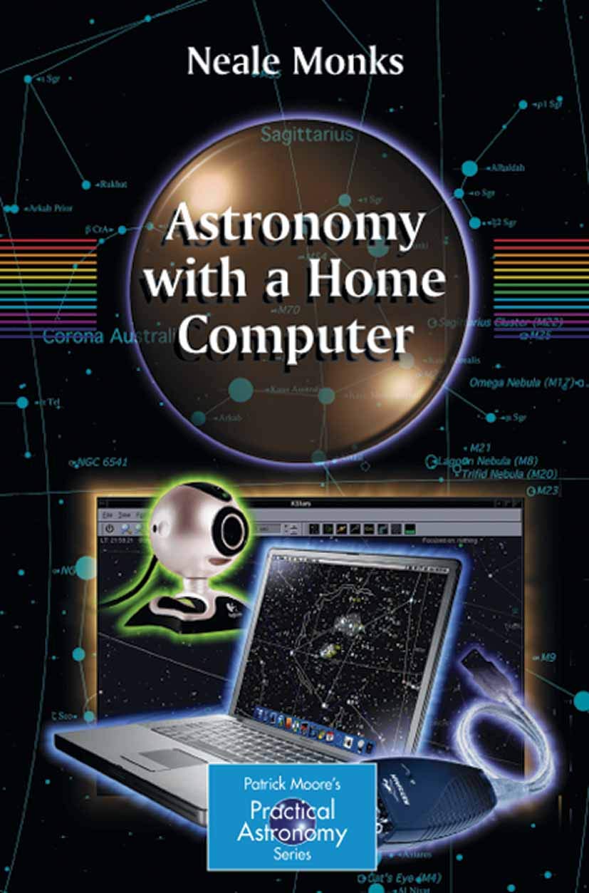 Astronomy with a Home Computer (The Patrick Moore Practical Astronomy ...