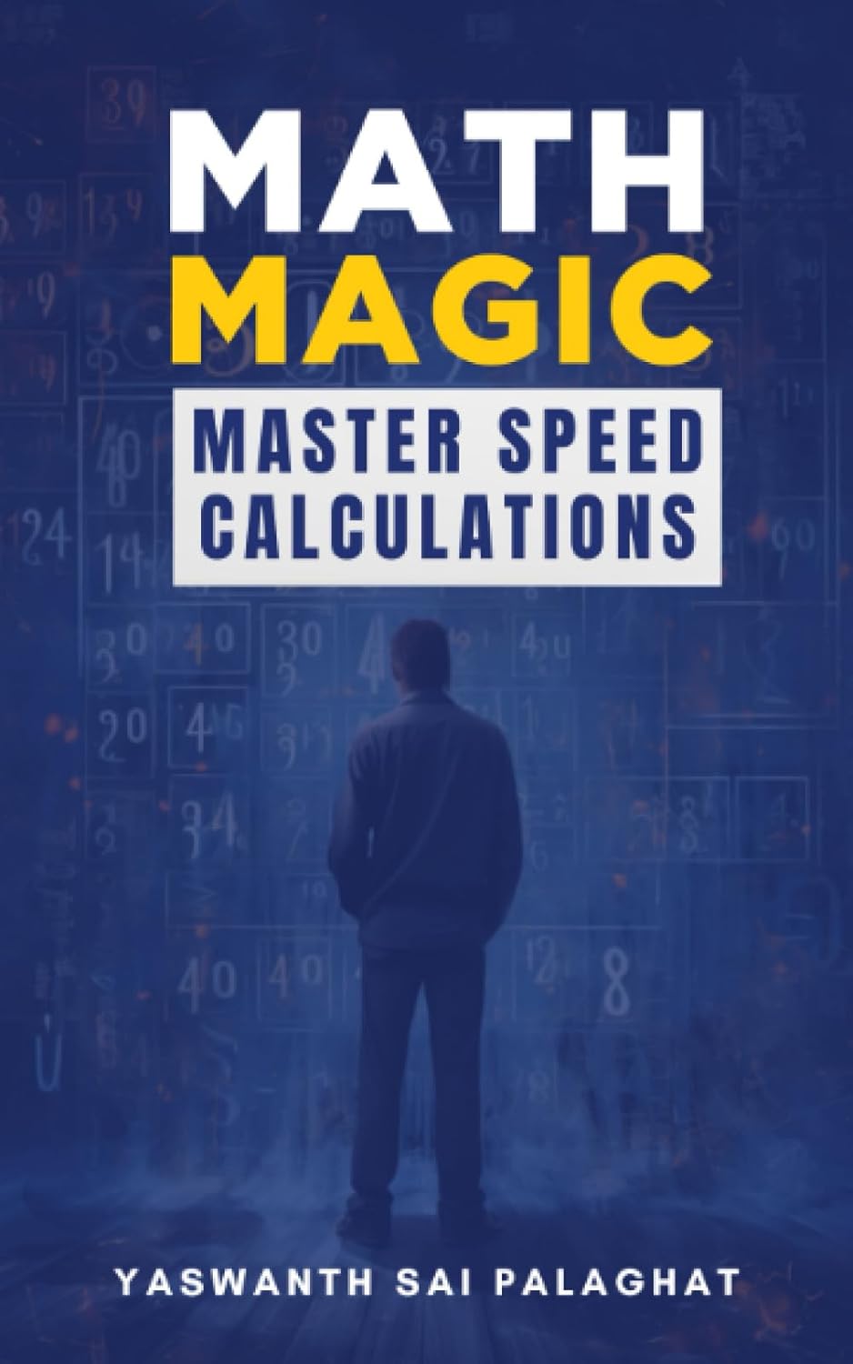 Math Magic: Master Speed Calculations: Speed Maths For All Ages: Palaghat, Yaswanth Sai ...