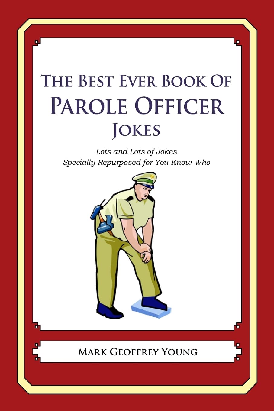 The Best Ever Book of Parole Officer Jokes: Lots and Lots of Jokes ...