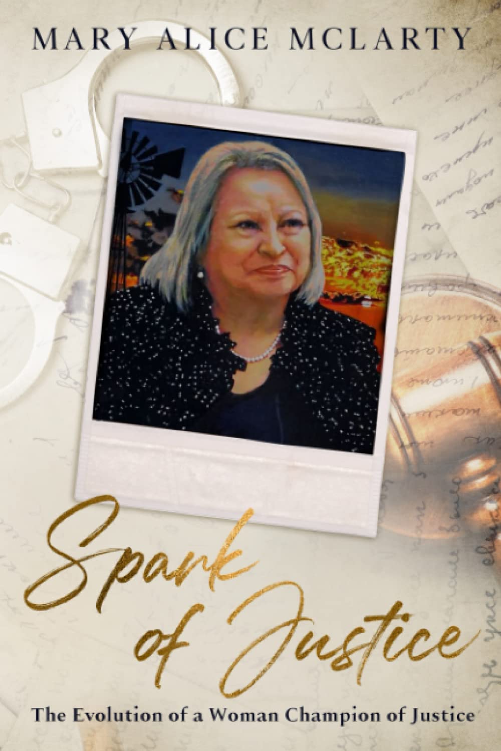 Spark of Justice: The Evolution of a Woman Champion of Justice: McLarty ...