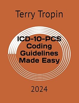 ICD-10-PCS Coding Guidelines Made Easy: 2024: Tropin, Terry ...