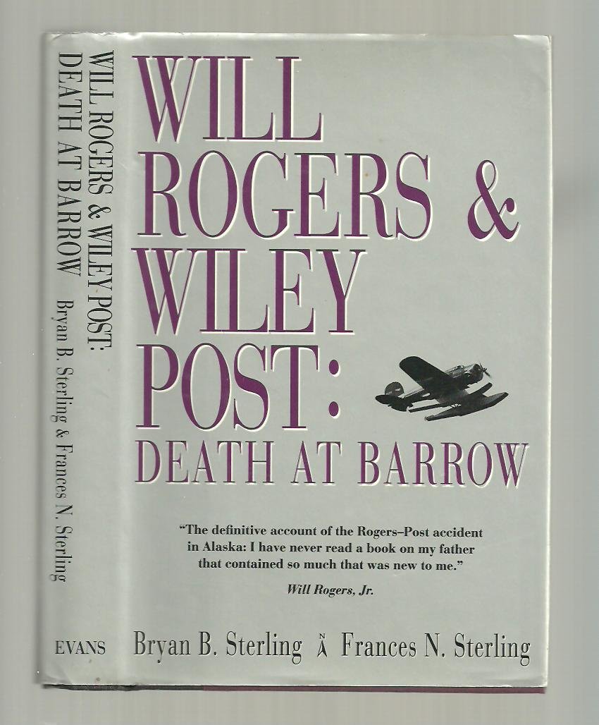 Will Rogers & Wiley Post: Death at Barrow: Sterling, Bryan B., Sterling ...