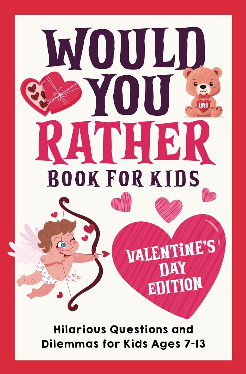 Would You Rather Book for Kids: Valentine's Day Edition: Hilarious ...