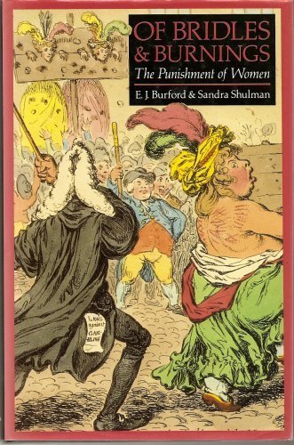 Of Bridles and Burnings: The Punishment of Women: E. J. Burford ...