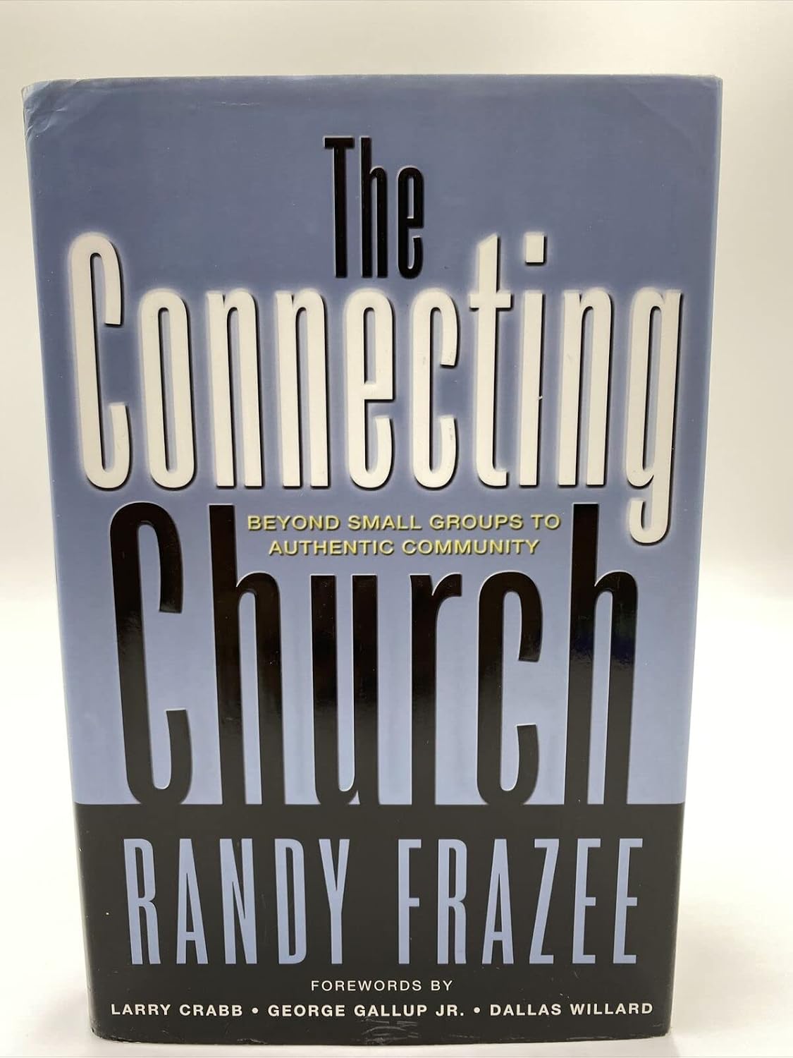 The Connecting Church: Randy Frazee, Larry Crabb, George Gallup, Dallas ...