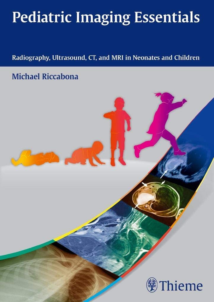 Pediatric Imaging Essentials: Radiography, Ultrasound, CT and MRI in ...