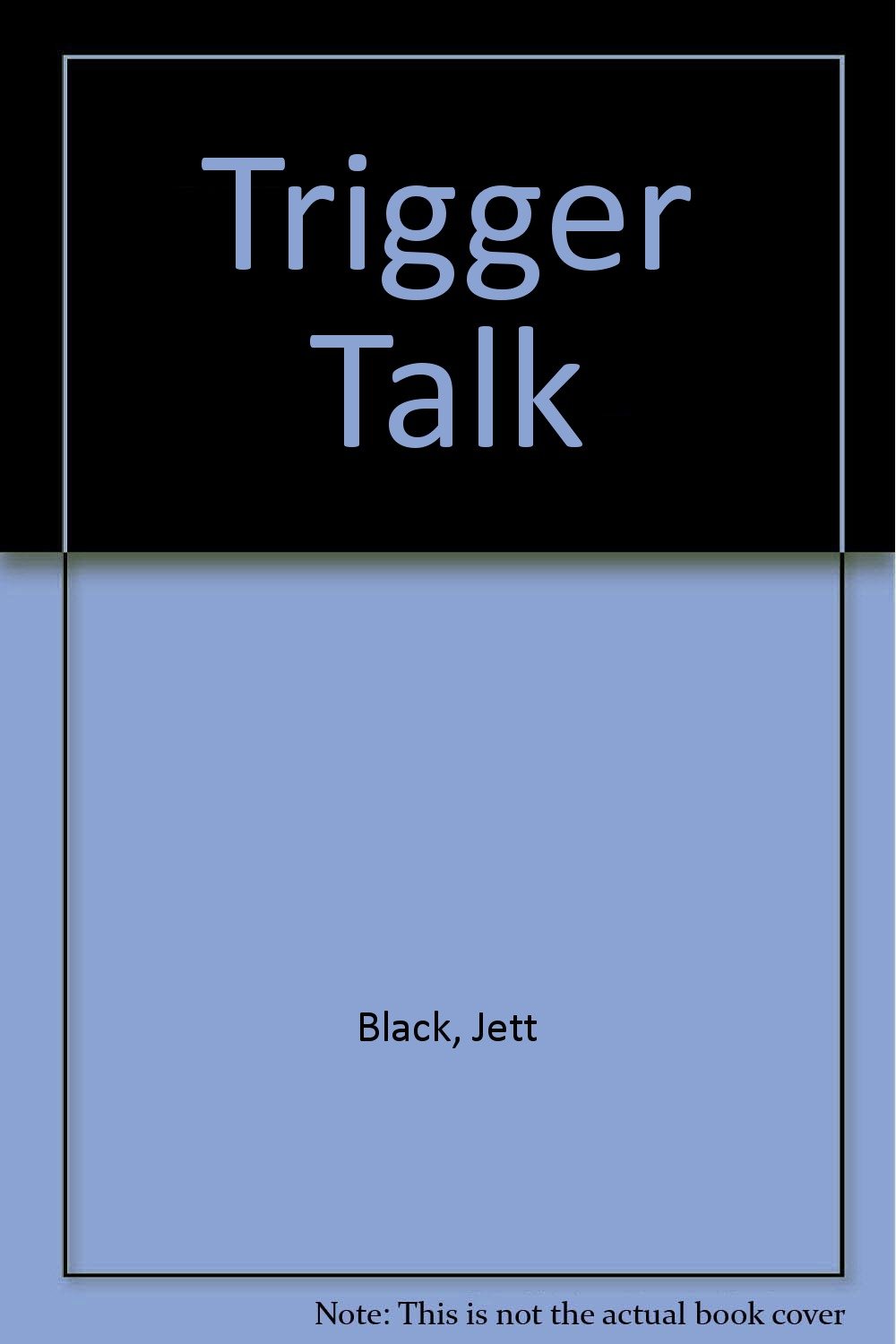 Trigger Talk [LARGE PRINT]: Jett Black: 9780860095965: Amazon.com: Books