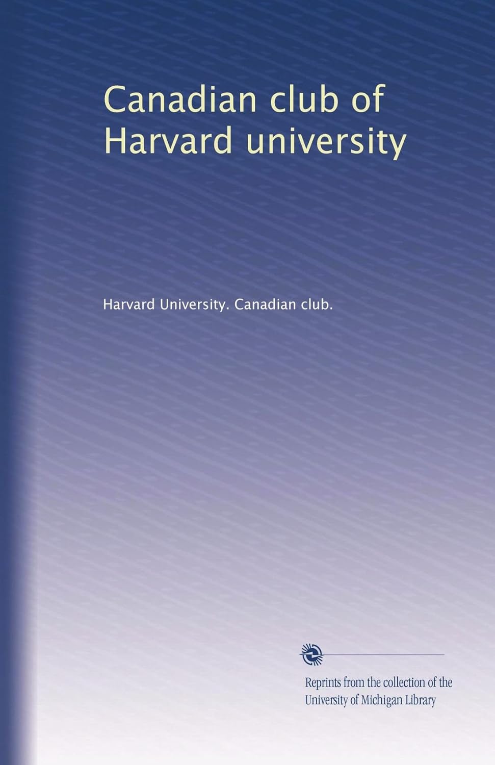 Canadian club of Harvard university : Amazon.in: Books