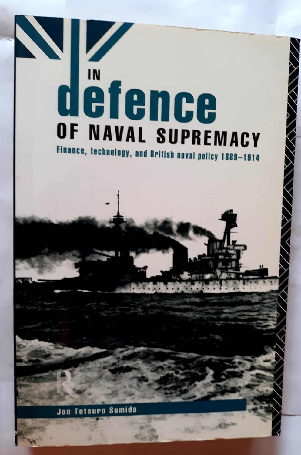 In Defence of Naval Supremacy: Financial Limitation, Technological ...
