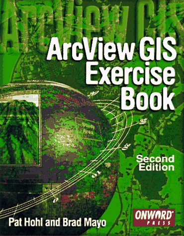 Arcview Gis Exercise Book: Hohl, Pat, Mayo, Brad: 9781566901246: Amazon ...